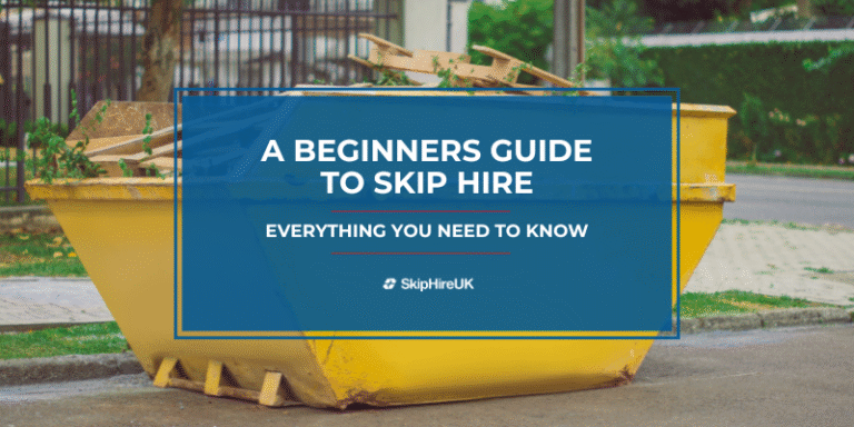 A Beginners Guide to Skip Hire: Everything You Need to Know - Skip Hire UK